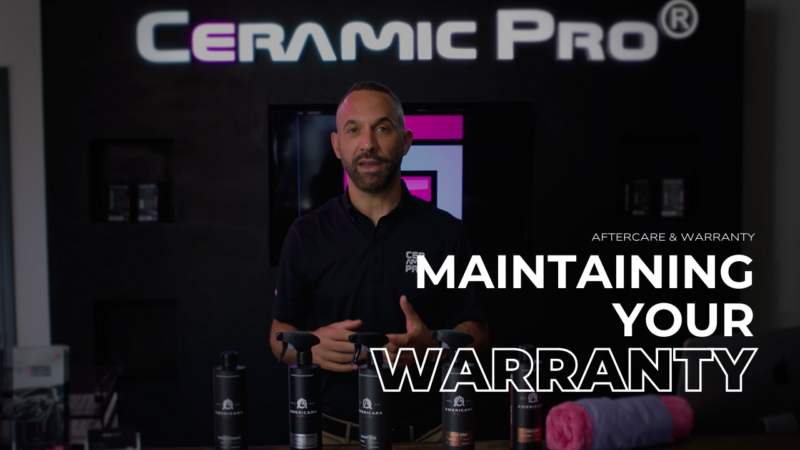 Ceramic Pro After Care, Maintenance and Warranty